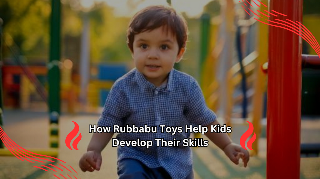 How Rubbabu Toys Help Kids Develop Their Skills